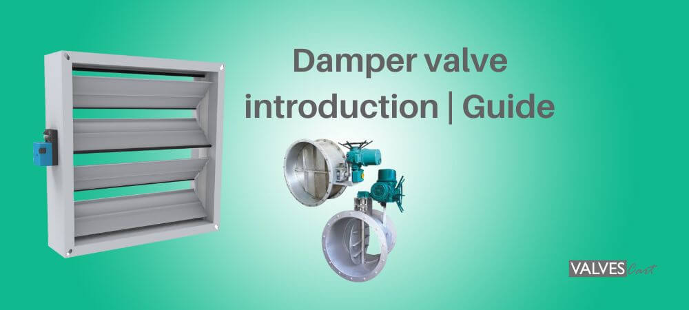 Damper valve quick introduction guide - Valvescart